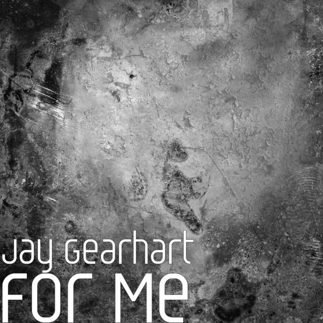 For Me - Single by Jay Gearhart | Spotify