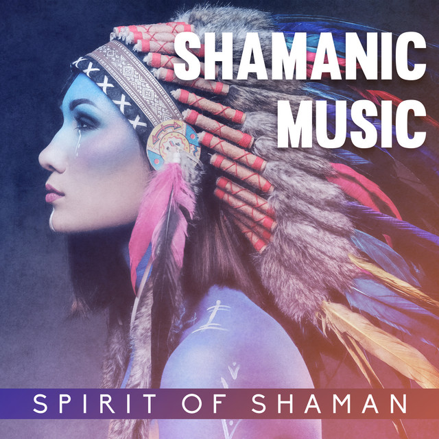 Shamanic Music (Spirit of Shaman, Shamanic Meditation, Indian Spirit ...
