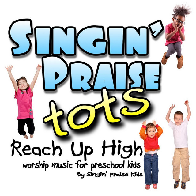 Reach Up High - Album by Singin' Praise Tots | Spotify