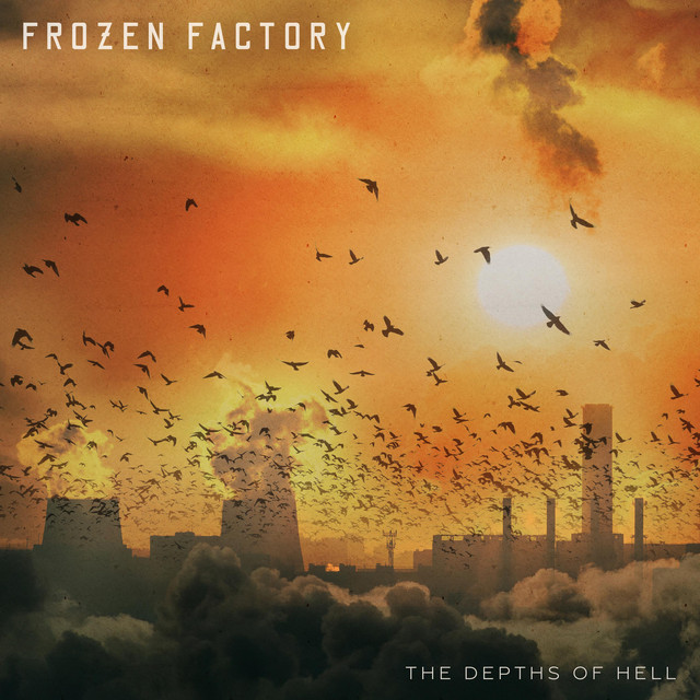 The Depths of Hell - Single by Frozen Factory | Spotify