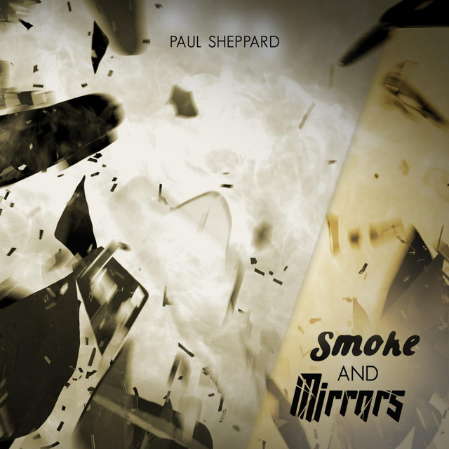 Smoke and Mirrors - Album by Paul Sheppard | Spotify