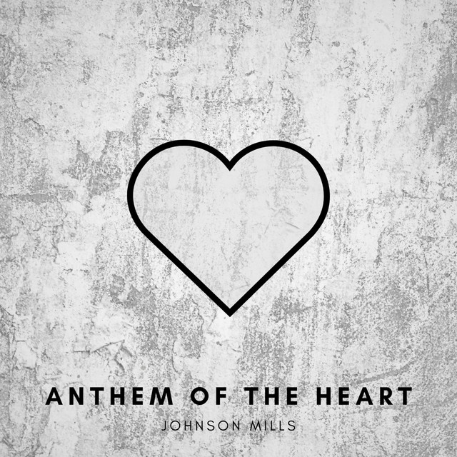 Anthem of the Heart - song and lyrics by Johnson Mills | Spotify