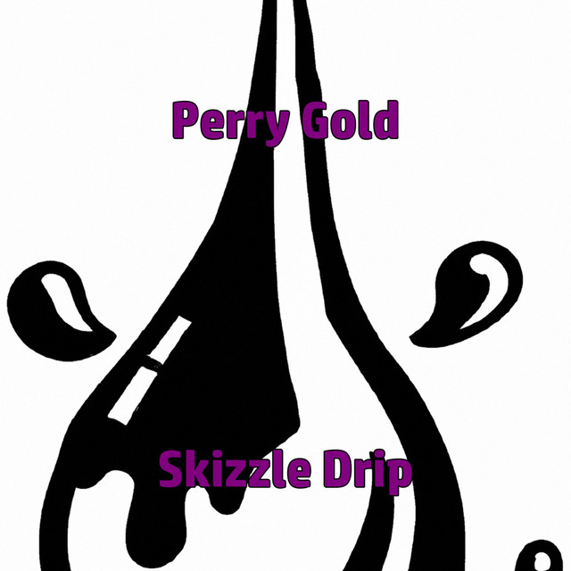 Skizzle Drip - Single by Perry Gold | Spotify