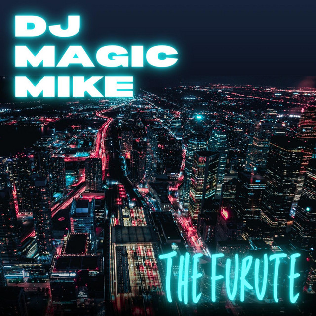 the future mike - Album by Dj Magic Mike | Spotify