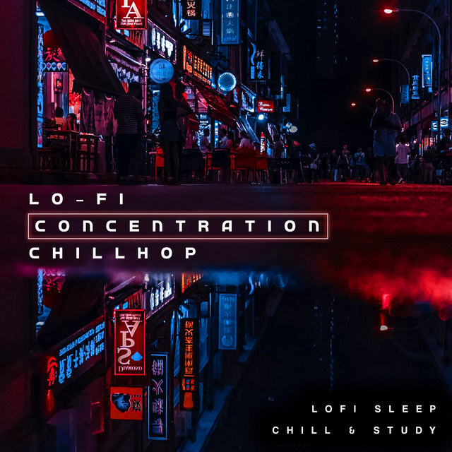Lo-Fi Concentration Chillhop - Album by Lofi Sleep Chill & Study | Spotify