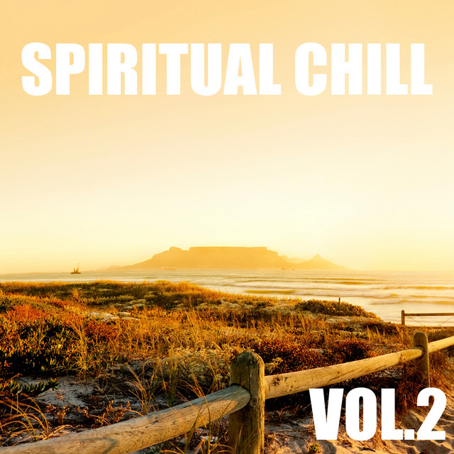 Spiritual Chill, Vol.2 - Album by The Wilderness | Spotify