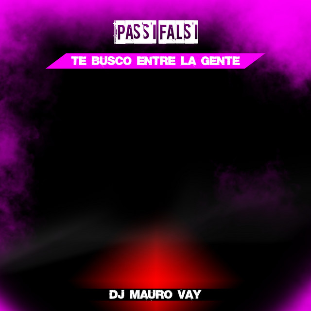 Te Busco Entre la Gente (Dj Mauro Vay Dance Mix) - Single by Passi ...