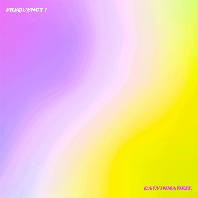 FREQUENCY! - EP by Calvinmadeit | Spotify