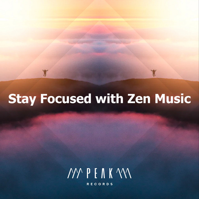 Stay Focused with Zen Music - Album by Focus and Work | Spotify