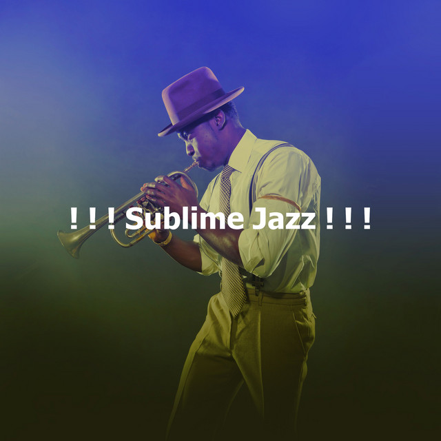 Sublime Jazz ! ! ! - Album by Dinner Time Jazz | Spotify