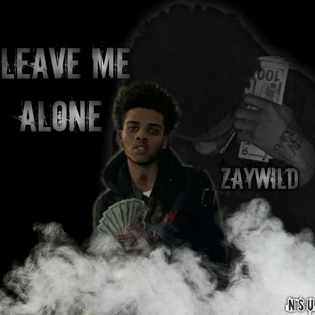Leave Me Alone - Single by ZayWild | Spotify