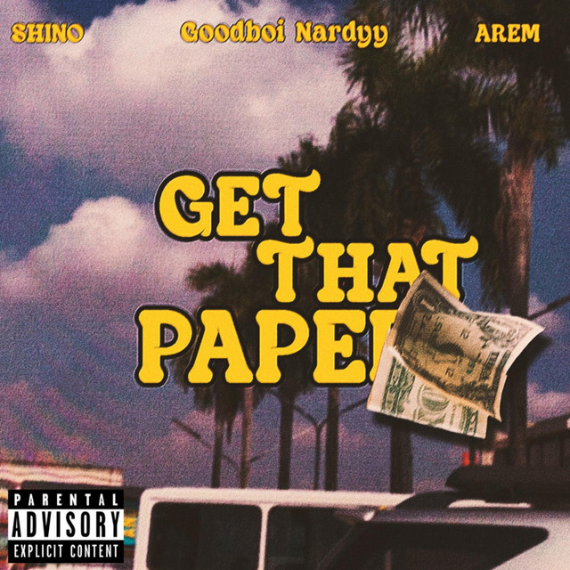 Get That Paper - song and lyrics by Shino, Goodboi Nardyy, Arem | Spotify