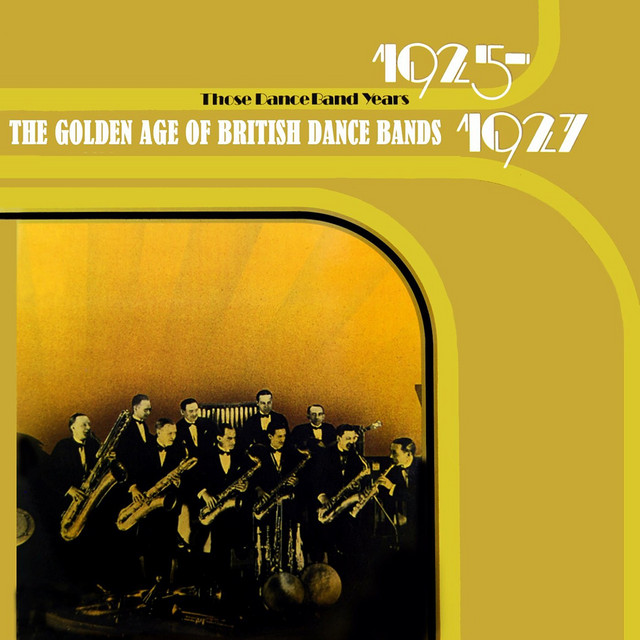 The Golden Age Of British Dance Bands: 1925-1927 - Compilation by ...