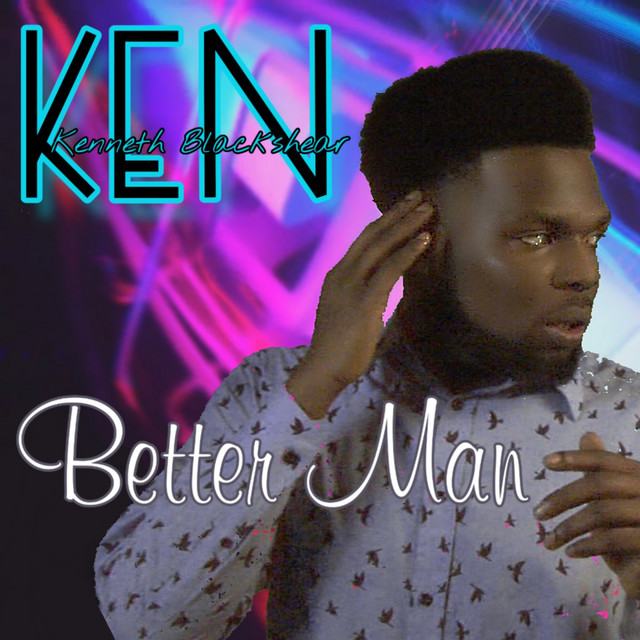 Better Man - Single by Kenneth Blackshear | Spotify