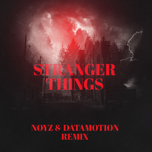 Stranger Things (Remix) - Single by Noyz & Datamotion | Spotify