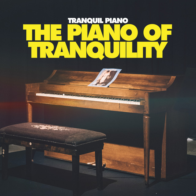The Piano Of Tranquility - Album by Tranquil Piano | Spotify