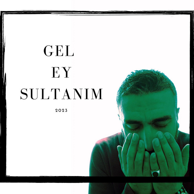 Gel Ey Sultanım - Single by YILDIRIM ENES | Spotify
