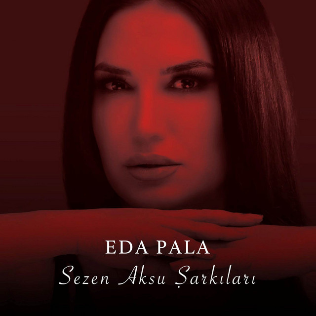 Sezen Aksu Şarkıları - Single by Eda Pala | Spotify