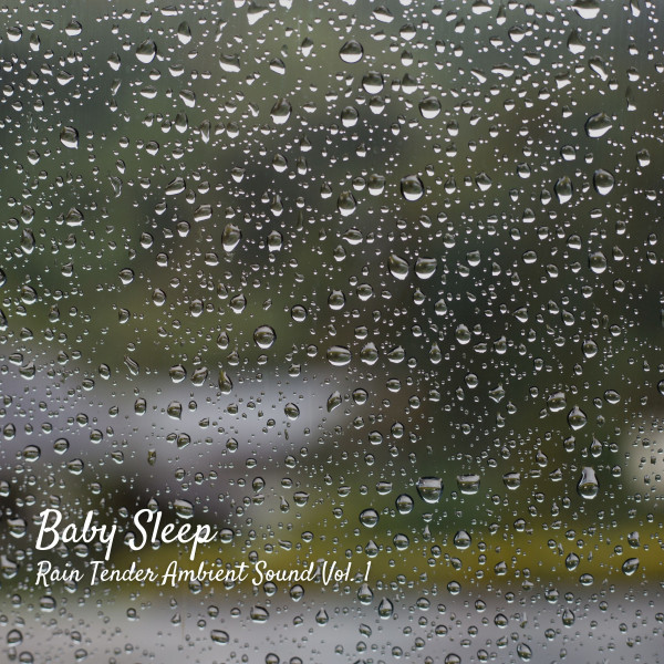 Baby Sleep: Rain Tender Ambient Sound Vol. 1 - Album by Baby Sleep ...