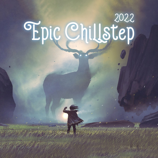 Epic Chillstep 2022 - Album by Electro Lounge All Stars | Spotify