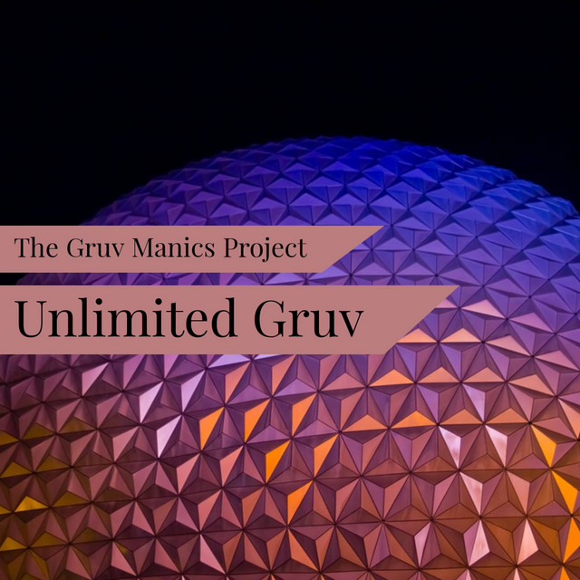 Unlimited Gruv - Single by The Gruv Manics Project | Spotify