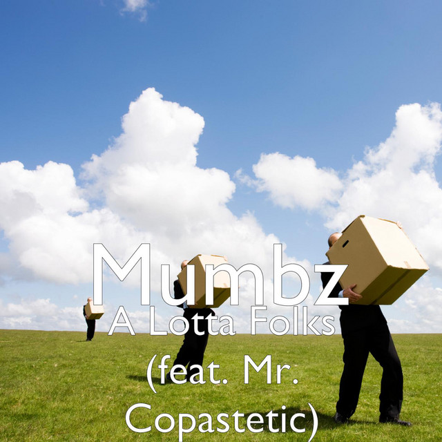 A Lotta Folks (feat. Mr. Copastetic) – música e letra de Mumbz, Mr ...