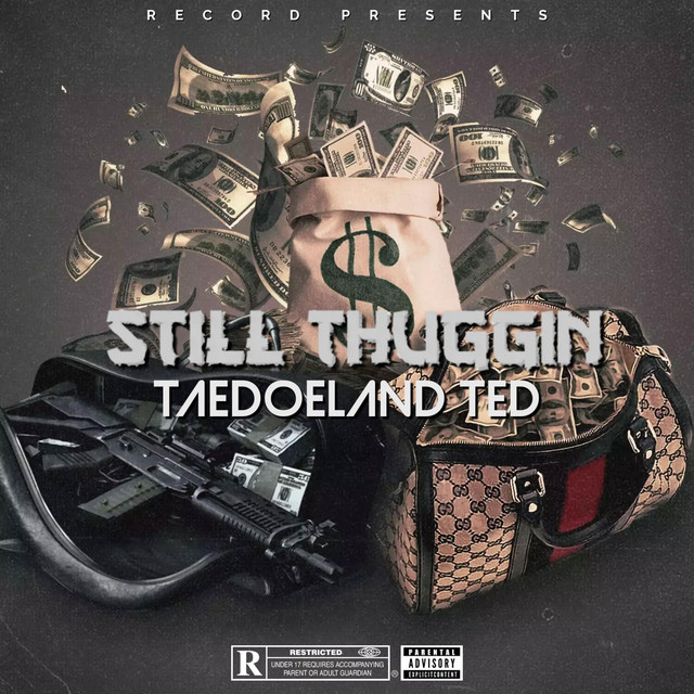 STILL THUGGIN - Album by Taedoeland Ted | Spotify
