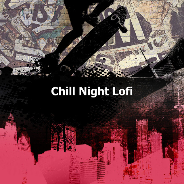 Chill Night Lofi - Album by Hip-Hop Lofi Chill | Spotify
