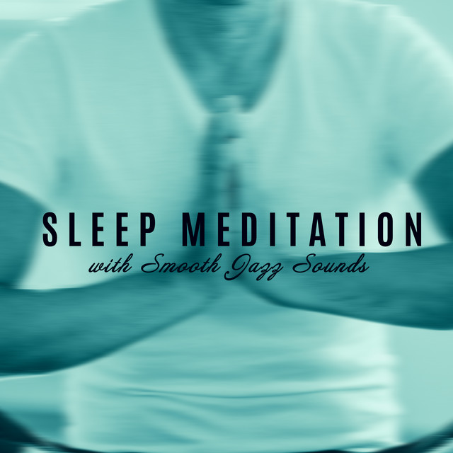 Sleep Meditation with Smooth Jazz Sounds – Sleep Music, Meditation Time ...