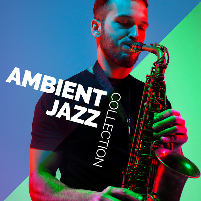 Ambient Jazz Collection ! ! ! ! - Album by Instrumental Jazz Music ...