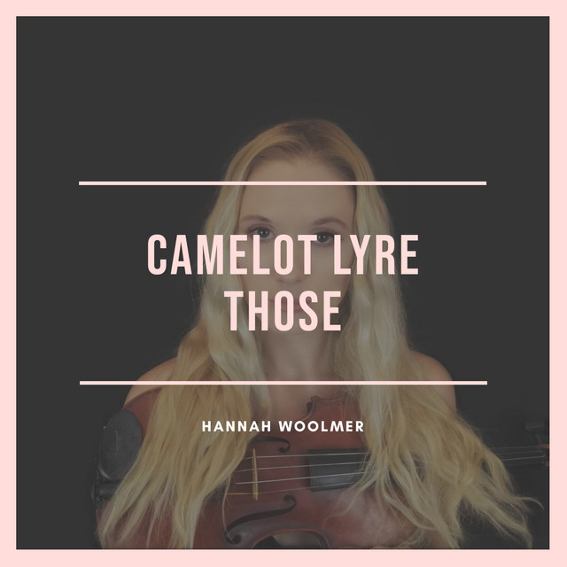 Camelot Lyre Those – Sencillo de Hannah Woolmer | Spotify