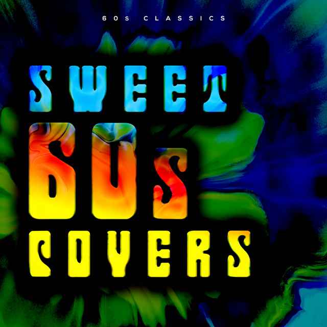 Sweet 60s Covers - Album by 60s Classics | Spotify
