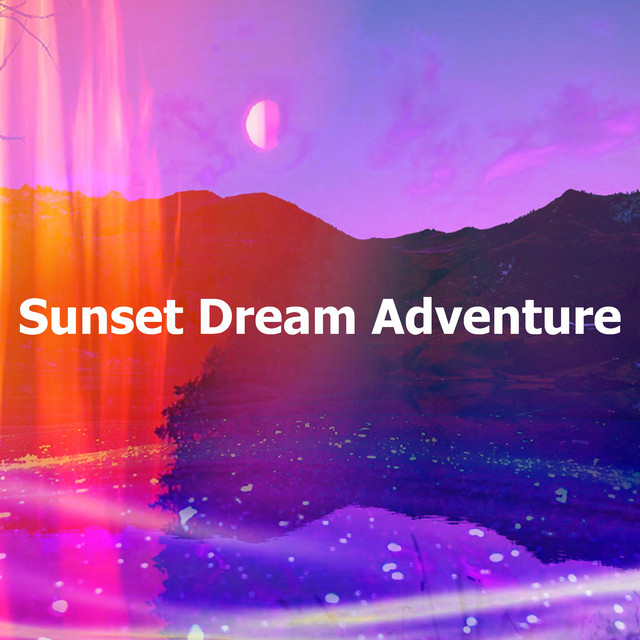 Sunset Dream Adventure - Album by Lullabyes | Spotify