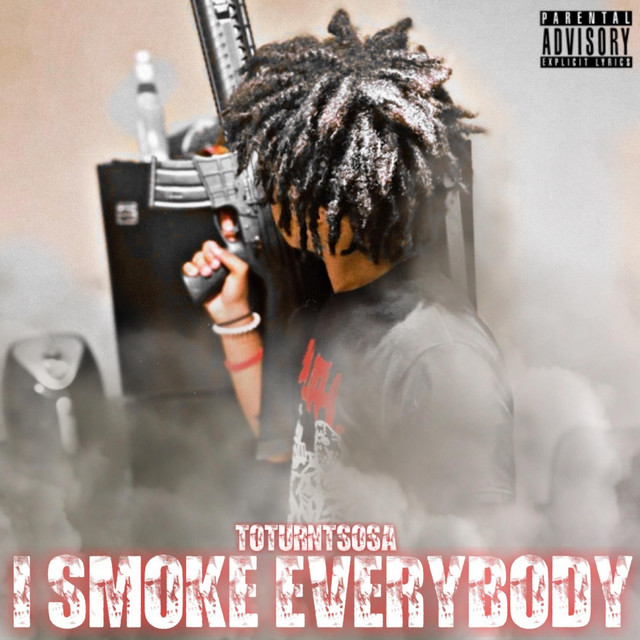 I SMOKE EVERYBODY - Single by ToTurnt$osa | Spotify
