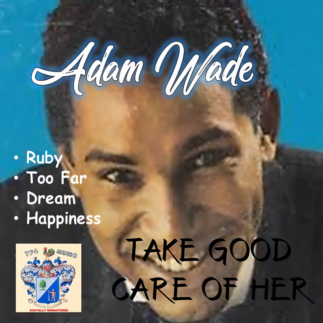 Take Good Care of Her - Album by Adam Wade | Spotify