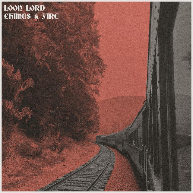 Chimes & Fire - song by Loon Lord | Spotify