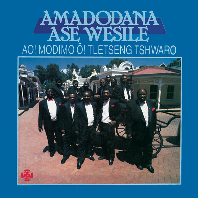 Ao! Modimo O! Tletseng Tshwaro - Album by Amadodana Ase Wesile | Spotify