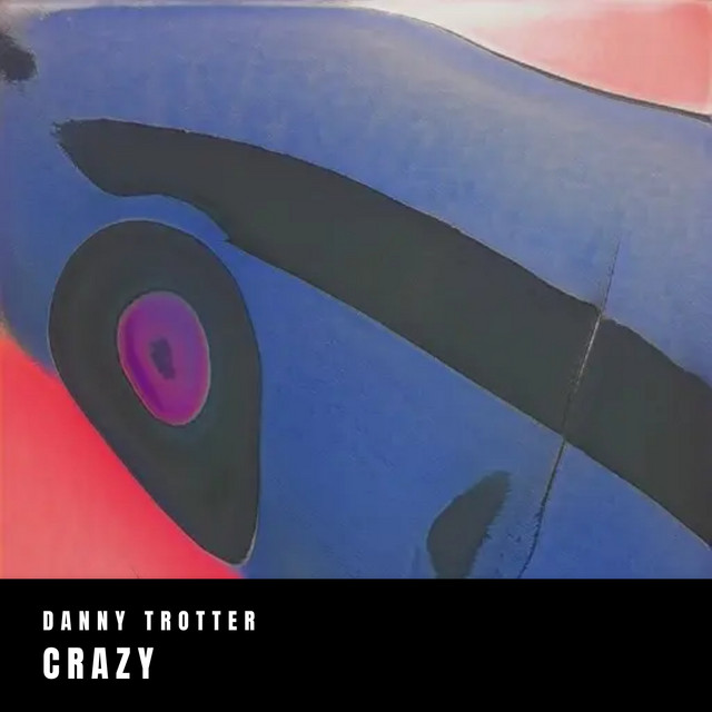 Crazy - Single by Danny Trotter | Spotify