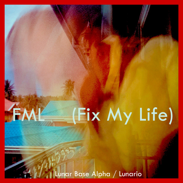 FML (Fix My Life) - song and lyrics by lunario, Lunar Base Alpha | Spotify