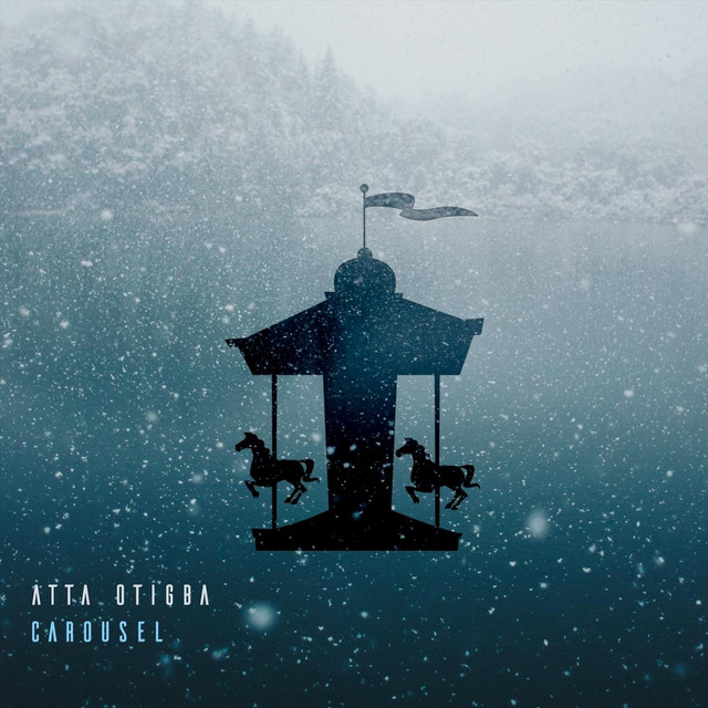 Carousel - song and lyrics by Atta Otigba | Spotify