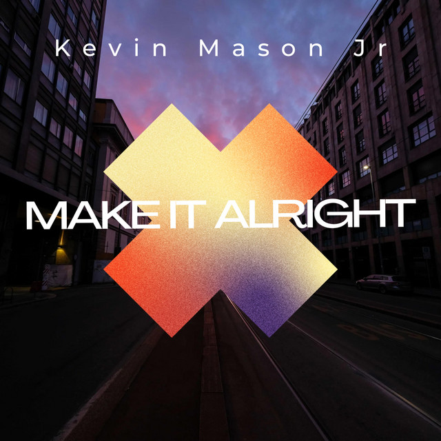 Make It Alright – Single de Kevin Mason Jr | Spotify