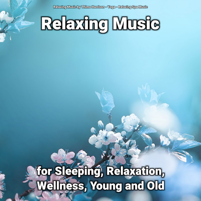 Relaxing Music for Sleeping, Relaxation, Wellness, Young and Old ...