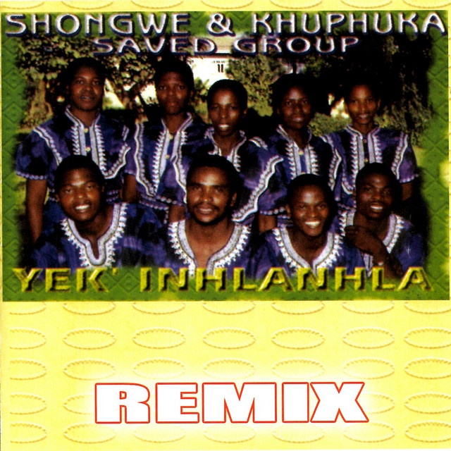 Yek' Inhlanhla Remix - Album by Shongwe & Khuphuka Saved Group | Spotify