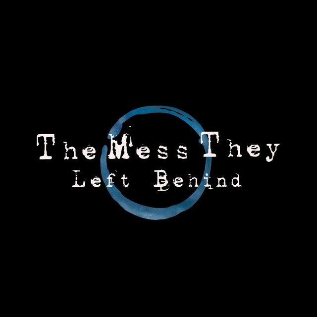 The Mess They Left Behind | Spotify