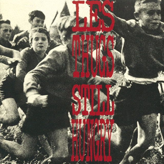 Still Angry, Still Hungry - Album by Les Thugs | Spotify