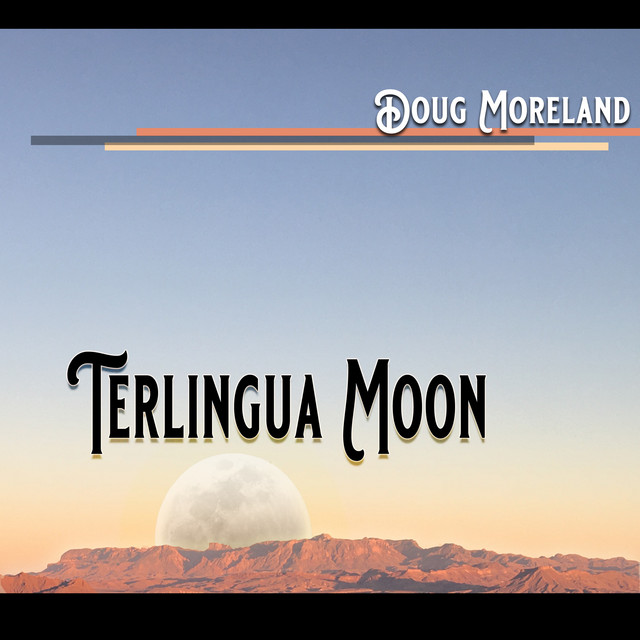 Terlingua Moon - Single by Doug Moreland | Spotify