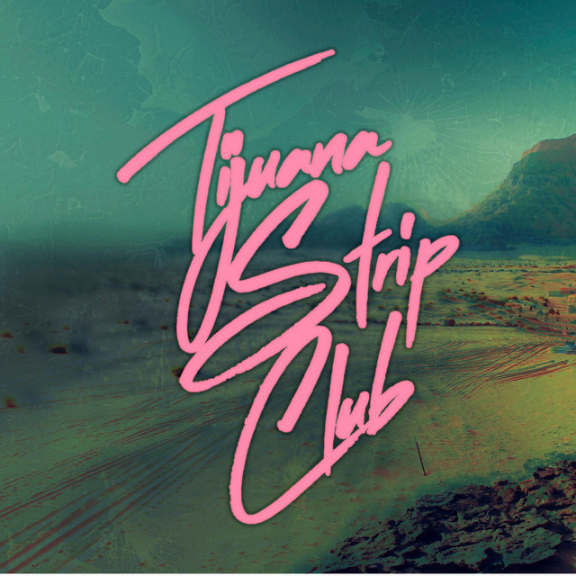 Tijuana Strip Club Concert & Tour History | Concert Archives