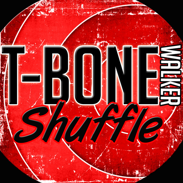 T-Bone Shuffle - Compilation by T-Bone Walker | Spotify