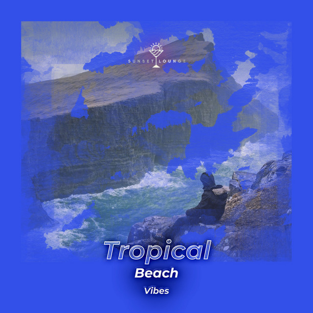 zZz Tropical Beach Vibes zZz - Album by Chill Out 2019 | Spotify