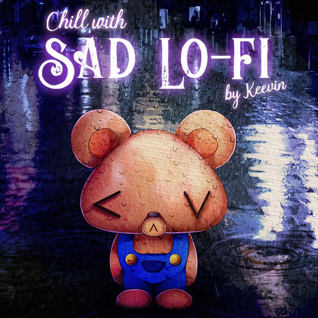 Chill with Sad Lo-Fi - Album by Keevin | Spotify